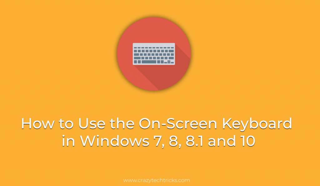 How to Use the On-Screen Keyboard in Windows 7, 8, 8.1 and 10