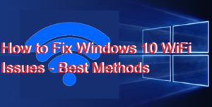 How to Fix Windows 10 WiFi Issues on PC/Laptop - Best Methods