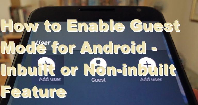 How to Enable Guest Mode for Android - Inbuilt or Non-inbuilt Feature