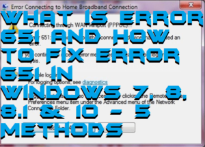 What is Error 651 and How to Fix Error 651 in Windows PC/Laptop 7, 8.1 & 10 - Top 5 Methods