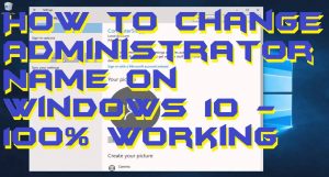 How to Change Administrator Name on Windows 10 - 100% Working - Crazy ...