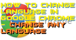 How to Change Language in Google Chrome on PC, Android & iPhone - Change Any Language - Crazy ...