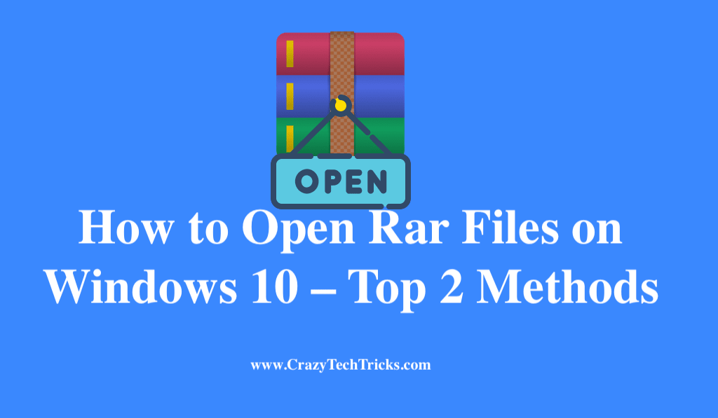 How To Open Rar Files On Windows 10 Top 2 Methods Crazy Tech Tricks