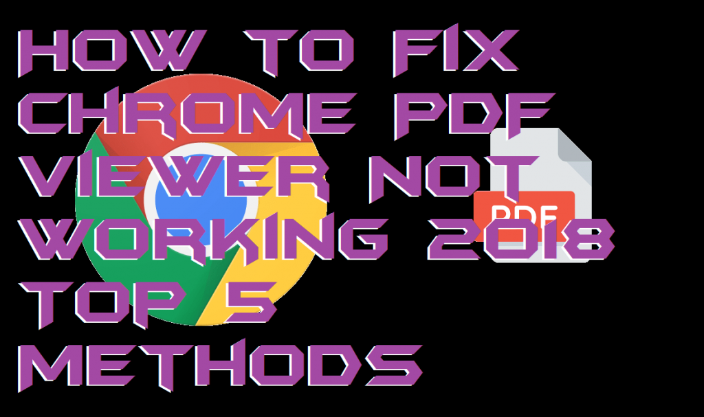 How To Fix Chrome PDF Viewer Not Working 2018 Top 5 Methods Crazy 