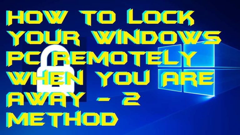 How to Lock Your Windows PC Remotely When You Are Away - 2 Method ...