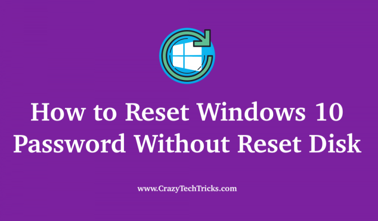 How to Reset Windows 10 Password Without Reset Disk - Crazy Tech Tricks