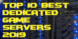Top 10 Best Dedicated Game Servers 2019 - Crazy Tech Tricks