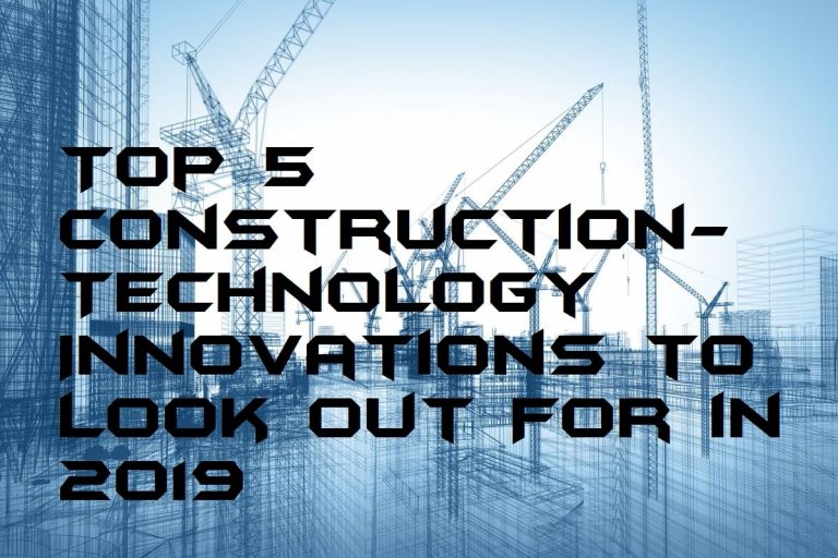 Top 5 Construction-Technology Innovations to Look Out For in 2019 ...