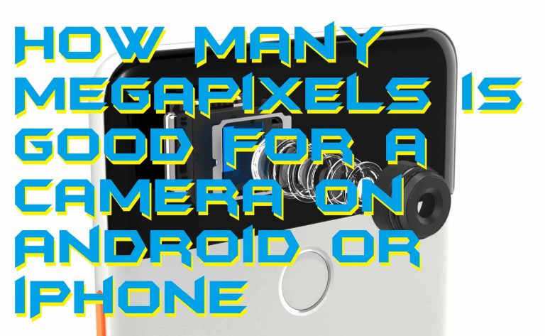 How Many Megapixels is Good for a Camera on Android or iPhone - Crazy ...