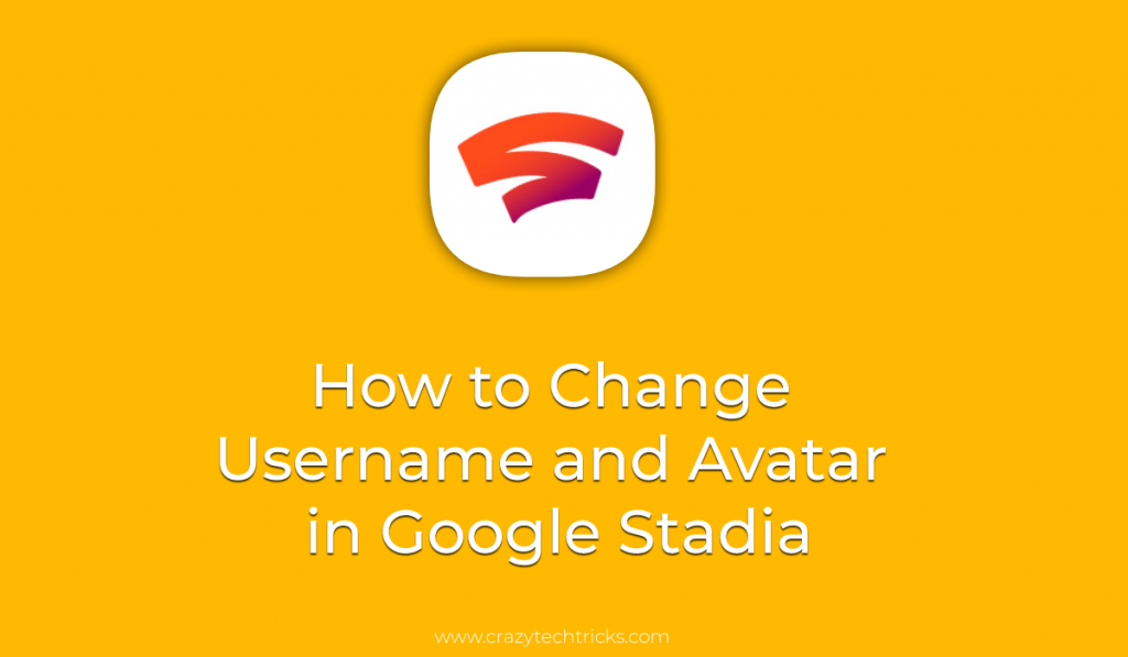 How to Change Username and Avatar in Google Stadia - Crazy Tech Tricks