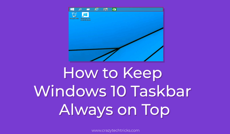 How to Keep Windows 10 Taskbar Always on Top - Enable/Disable - Crazy ...