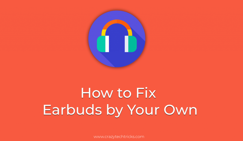 How to Fix Earbuds by Your Own - Crazy Tech Tricks