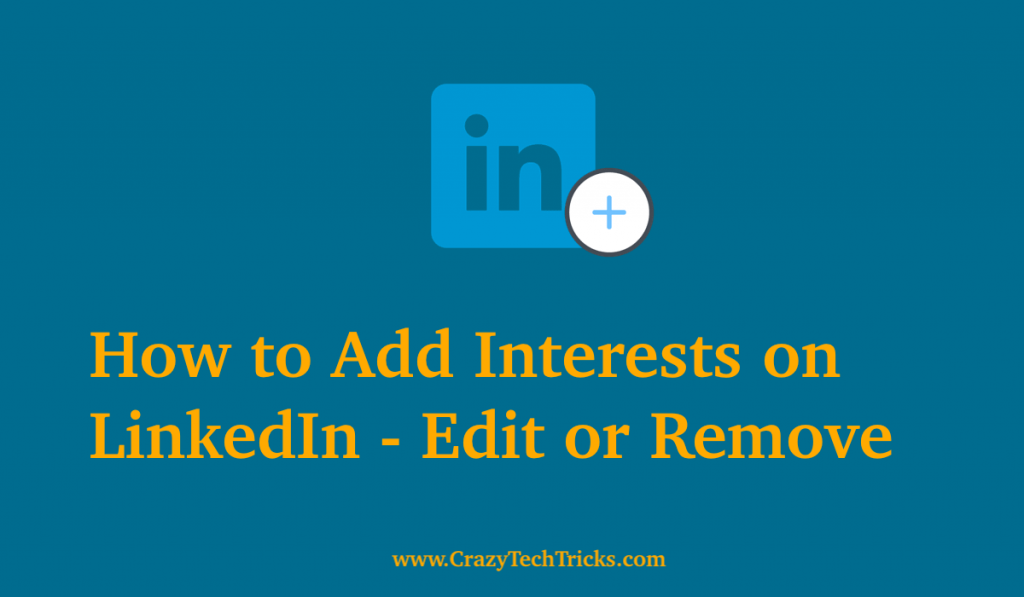 How to Add Interests on LinkedIn - Edit or Remove - Crazy Tech Tricks