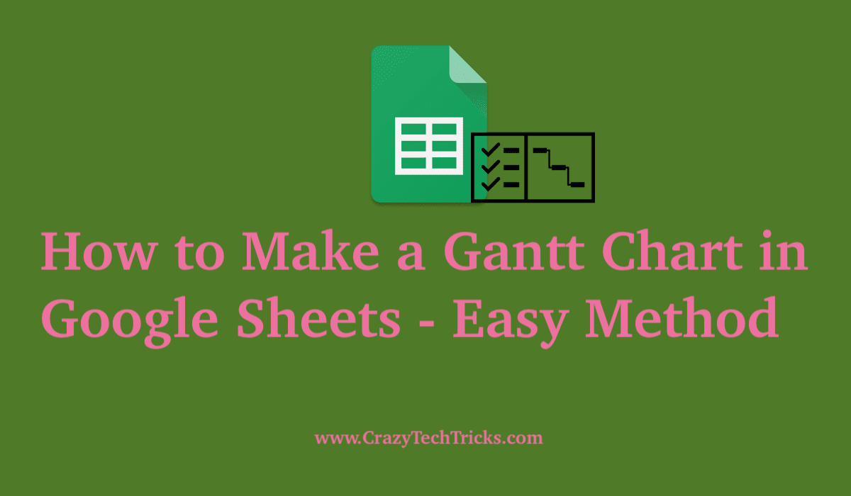 How To Make A Gantt Chart In Google Sheets Easy Method Crazy Tech 
