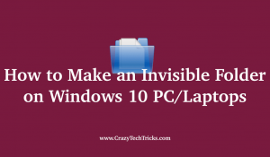 How to Make an Invisible Folder on Windows 10 PC/Laptops - Two Methods - Crazy Tech Tricks