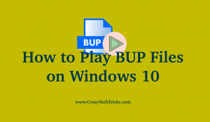 How to Play BUP Files on Windows 10 PC/Laptops - Crazy Tech Tricks