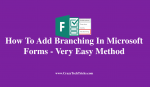How To Add Branching In Microsoft Forms - Very Easy Method - Crazy Tech ...