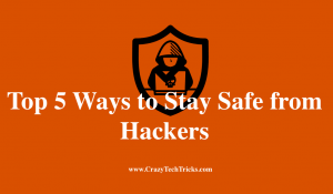 Top 5 Ways to Stay Safe from Hackers - Crazy Tech Tricks