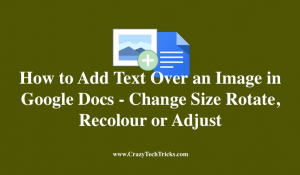 How to Add Text Over an Image in Google Docs - Change Size Rotate, Recolour or Adjust - Crazy ...