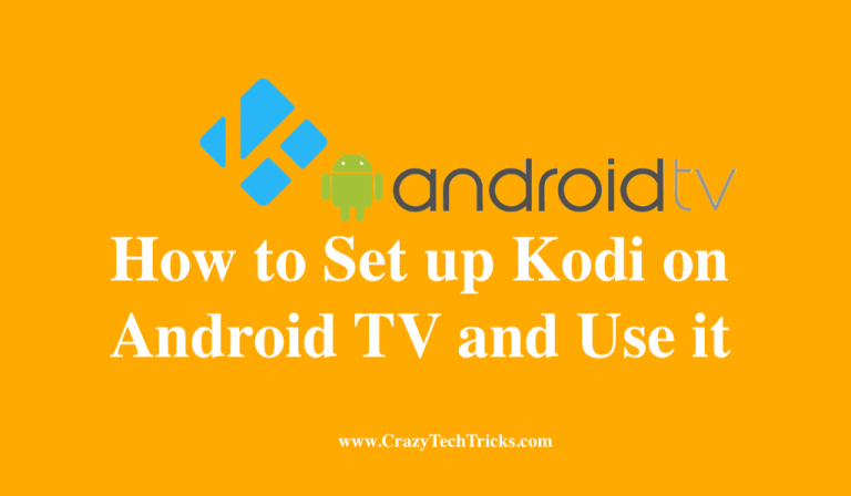 How to Set up Kodi on Android TV and Use it - Crazy Tech Tricks