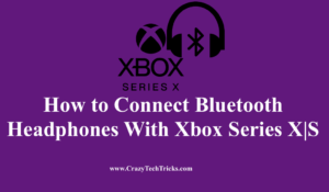 How to Connect Bluetooth Headphones With Xbox Series X|S - Crazy Tech ...