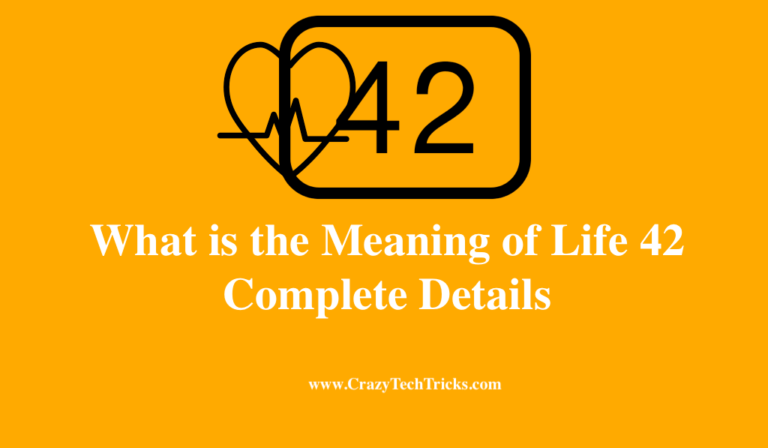 What is the Meaning of Life 42 - Complete Details - Crazy Tech Tricks