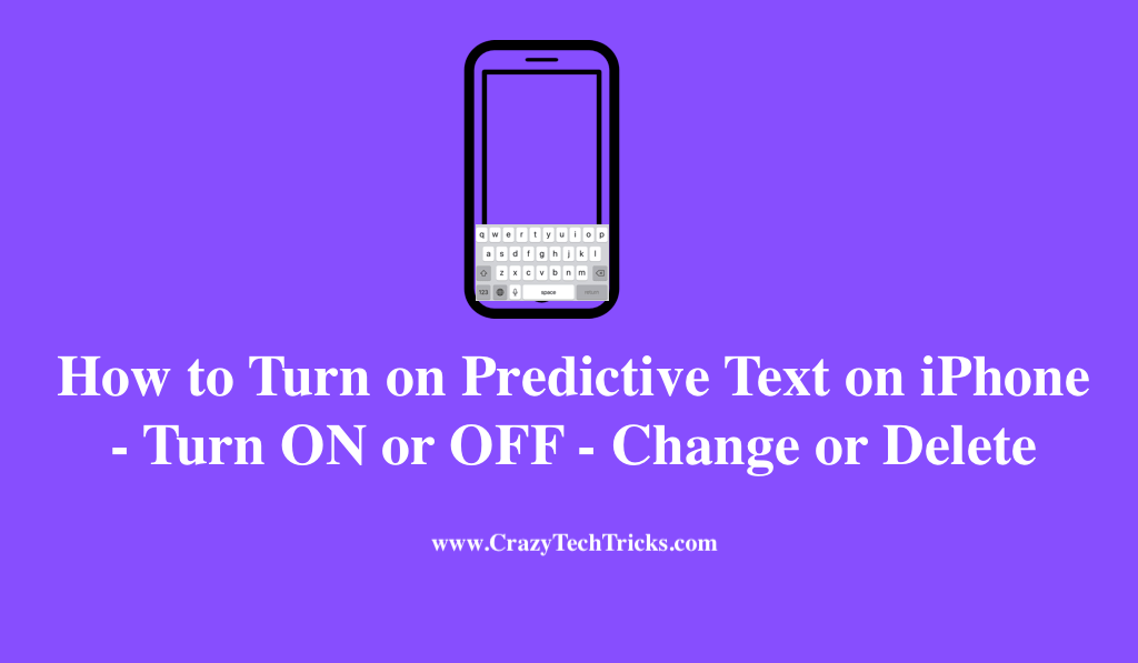How To Turn On Predictive Text On IPhone Turn ON Or OFF Change Or Delete Crazy Tech Tricks