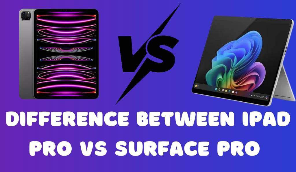 Difference Between iPad Pro vs Surface Pro - Crazy Tech Tricks