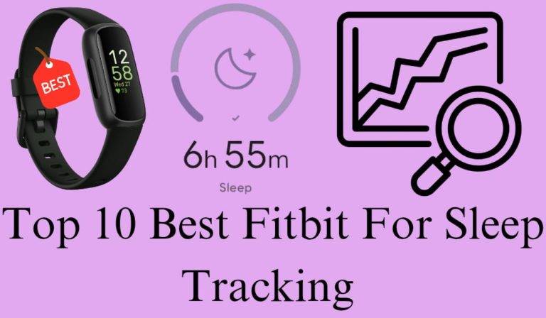Top 10 Best Fitbit For Sleep Tracking - Crazy Tech Tricks