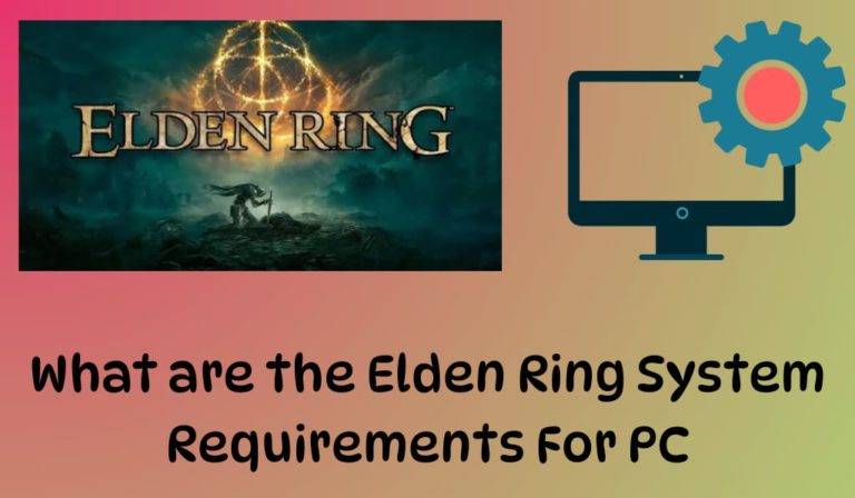 What are the Elden Ring System Requirements for PC - Crazy Tech Tricks