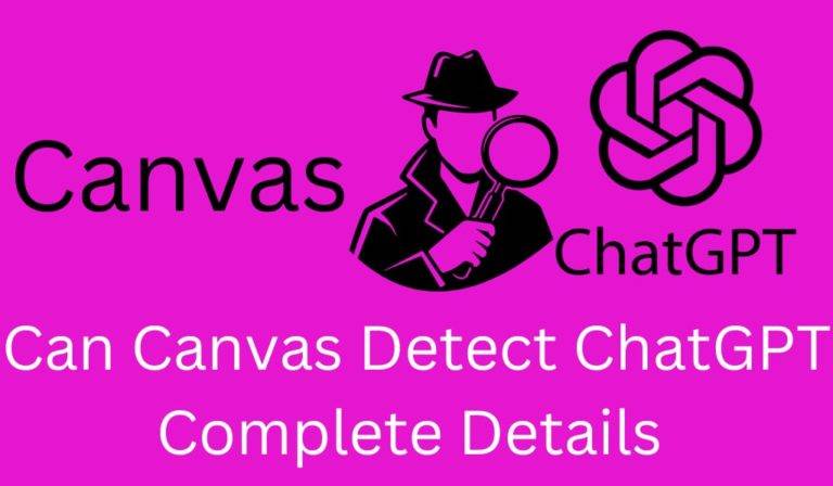 Can Canvas Detect ChatGPT- Complete Details - Crazy Tech Tricks