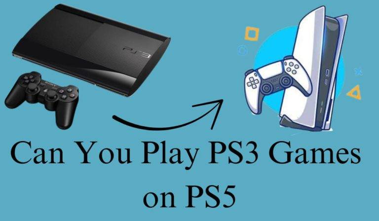 Can You Play PS3 Games on PS5 - Crazy Tech Tricks