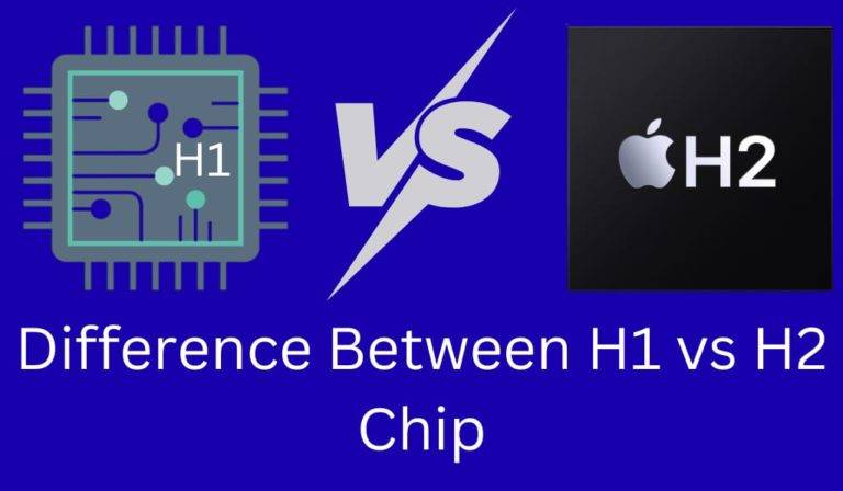 Difference Between H1 vs H2 Chip – Which One Is Better? - Crazy Tech Tricks