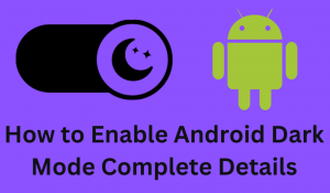 How to Enable Android Dark Mode Complete Details - 4 Easy Steps - Crazy ...