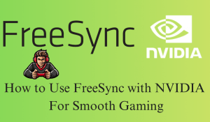 How to Use FreeSync with NVIDIA For Smooth Gaming - 5 Steps to Enable ...
