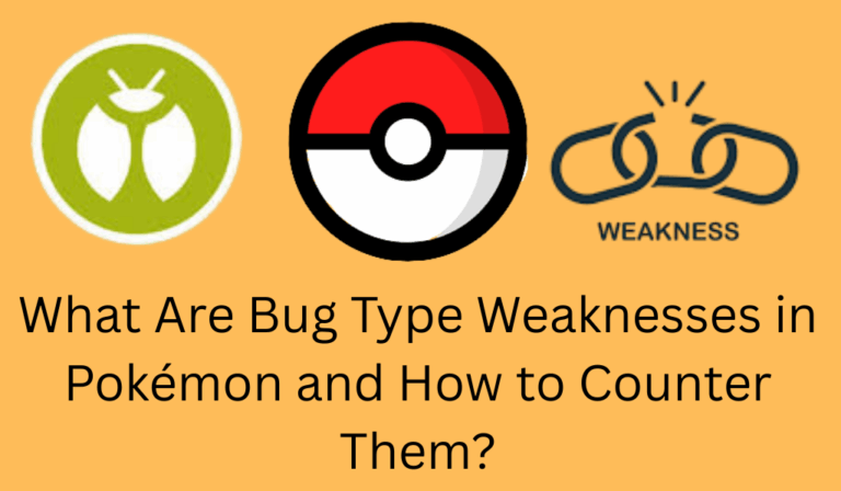 What Are Bug Type Weaknesses in Pokémon and How to Counter Them? - Top ...