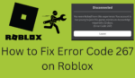 How to Fix Error Code 267 on Roblox - 6 Easy Ways to Fix - Crazy Tech ...